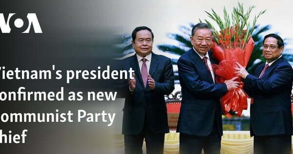 Vietnam's president confirmed as new Communist Party chief