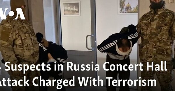 4 Suspects in Russia Concert Hall Attack Charged With Terrorism