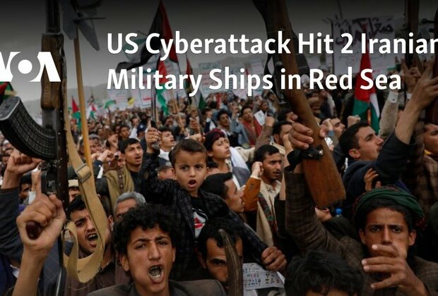 US Cyberattack Hit 2 Iranian Military Ships in Red Sea