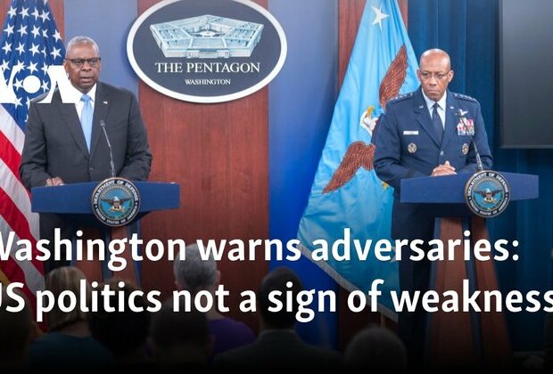 Washington warns adversaries: US politics not a sign of weakness