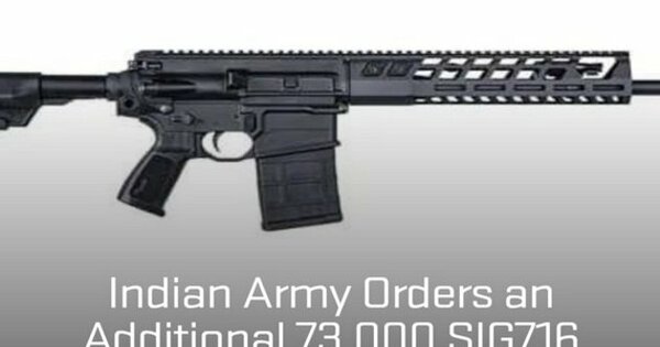Indian Army orders an additional 73,000 SIG716 rifles: SIG SAUER