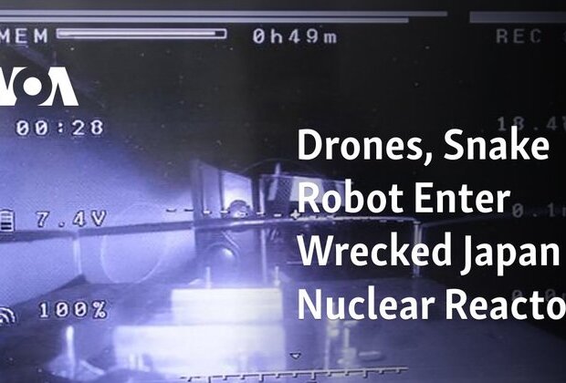 Drones, Snake Robot Enter Wrecked Japan Nuclear Reactor