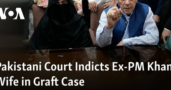 Pakistani Court Indicts Ex-PM Khan, Wife in Graft Case