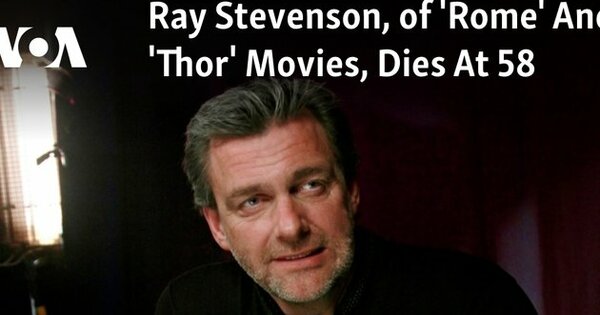 Ray Stevenson, of 'Rome' And 'Thor' Movies, Dies At 58