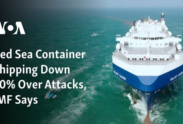 Red Sea Container Shipping Down 30% Over Attacks, IMF Says
