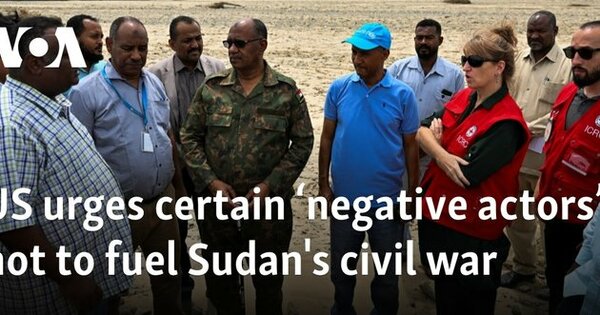 US urges certain negative actors not to fuel Sudan's civil war