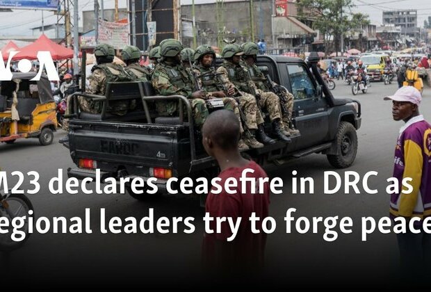 M23 declares ceasefire in DRC as regional leaders try to forge peace