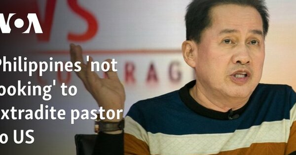 Philippines 'not looking' to extradite pastor to US
