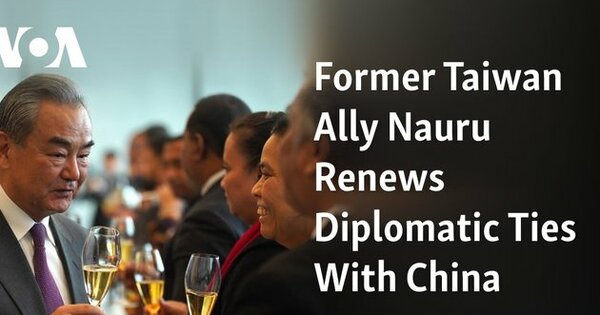 Former Taiwan Ally Nauru Renews Diplomatic Ties With China