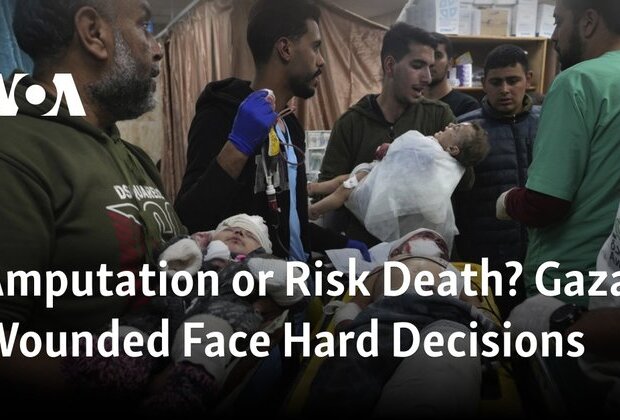 Amputation or Risk Death Gaza Wounded Face Hard Decisions