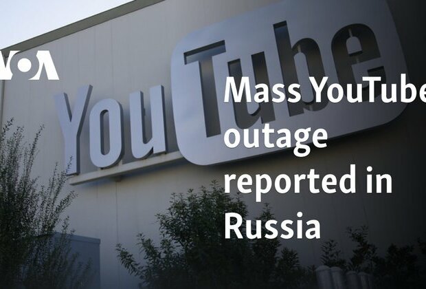Mass YouTube outage reported in Russia