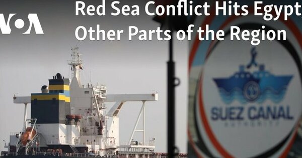 Red Sea Conflict Hits Egypt, Other Parts of the Region