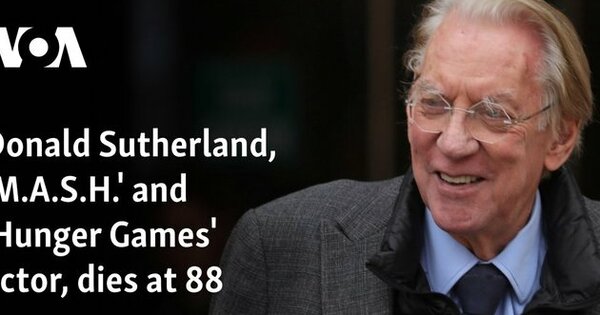 Donald Sutherland, 'M.A.S.H.' and 'Hunger Games' actor, dies at 88