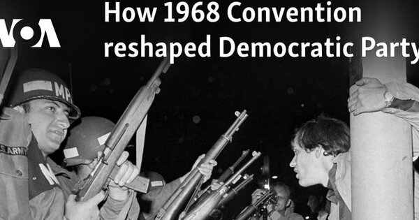 How the 1968 Convention reshaped the Democratic Party