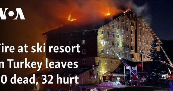Fire at ski resort in Turkey leaves 10 dead, 32 hurt