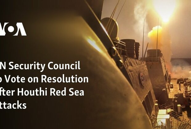 UN Security Council Demands Houthis Cease Red Sea Attacks