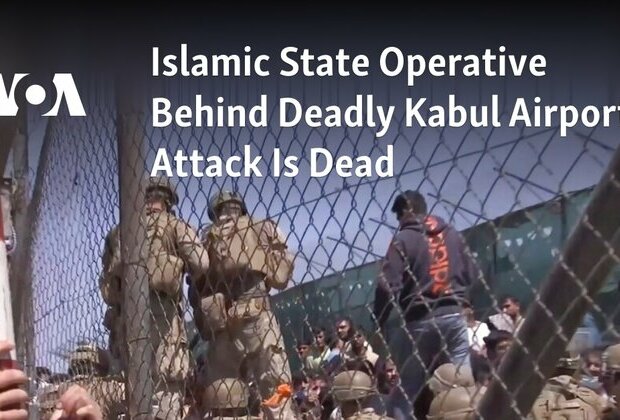 Islamic State Operative Behind Deadly Kabul Airport Attack Is Dead