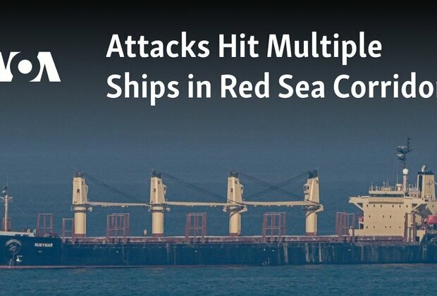 Attacks Hit Multiple Ships in Red Sea Corridor
