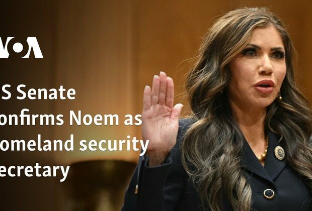 US Senate confirms Noem as homeland security secretary