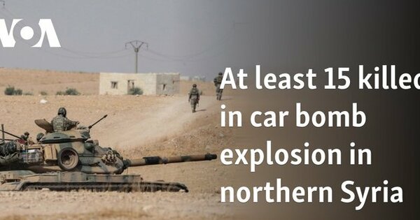 At least 15 killed in car bomb explosion in northern Syria