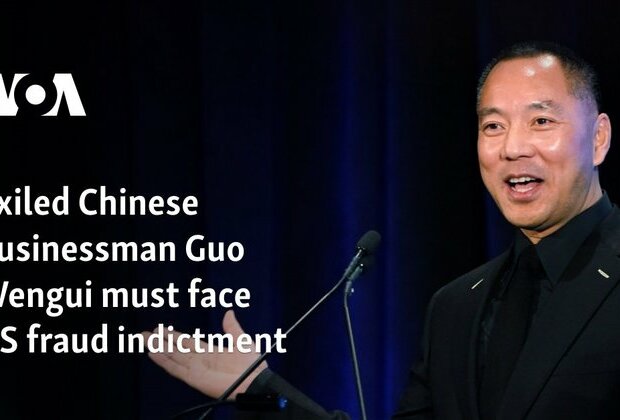 Exiled Chinese businessman Guo Wengui must face US fraud indictment