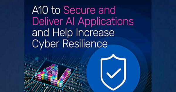 A10 Networks Outlines Blueprint to Secure and Deliver AI Applications ...