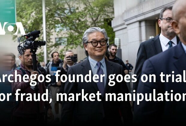 Archegos founder goes on trial for fraud, market manipulation