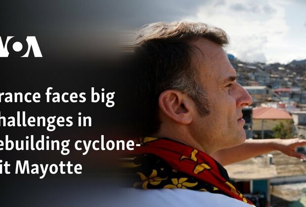 France faces big challenges in rebuilding cyclone-hit Mayotte