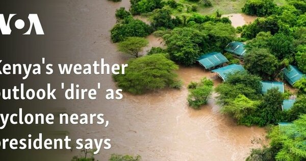 Kenya's weather outlook 'dire' as cyclone nears, president says