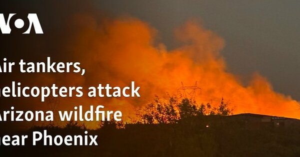 Air tankers, helicopters attack Arizona wildfire near Phoenix