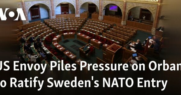 Western Envoys Put Pressure on Hungary to Ratify Sweden's NATO Entry