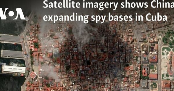 Satellite imagery shows China expanding spy bases in Cuba