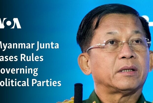 Myanmar Junta Eases Rules Governing Political Parties