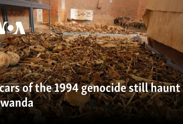 Scars of the 1994 genocide still haunt Rwanda