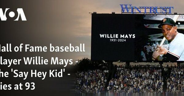 Baseball legend Willie Mays - the 'Say Hey Kid' - dies at 93