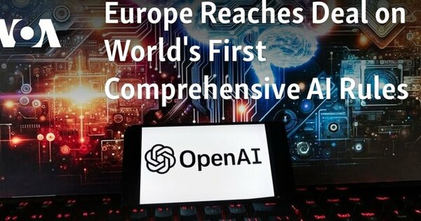 Europe Reaches Deal on World's First Comprehensive AI Rules
