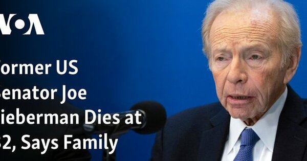 Former US Senator Joe Lieberman Dies at 82, Says Family