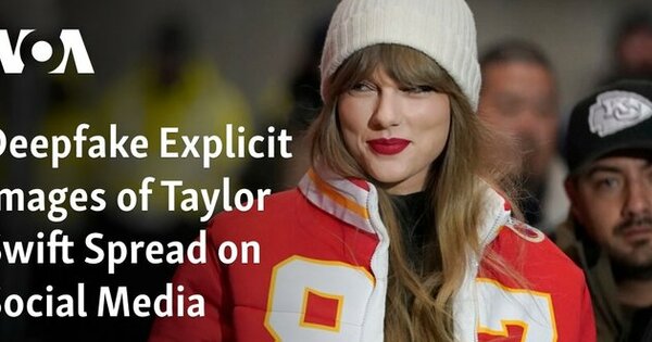 Deepfake Explicit Images of Taylor Swift Spread on Social Media