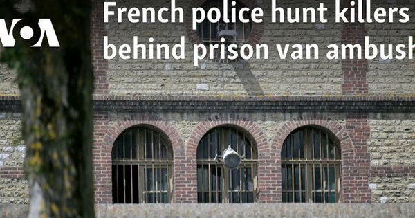 French police hunt killers behind prison van ambush