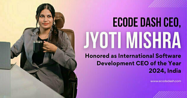 Ecode Dash CEO, Jyoti Mishra, Honored as International Software ...
