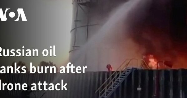 Russian oil tanks burn after drone attack