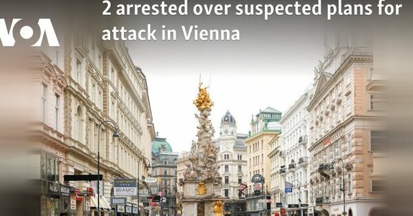 2 arrested over suspected plans for attack in Vienna