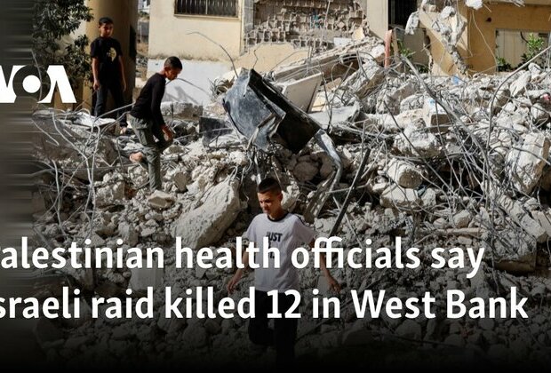 Palestinian health officials say Israeli raid killed 12 in West Bank