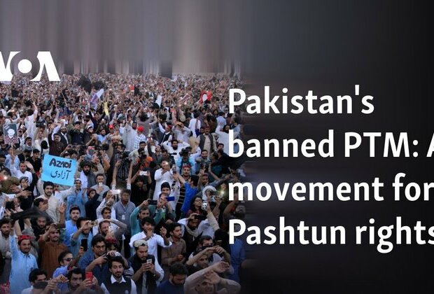 Pakistan's banned PTM: A movement for Pashtun rights