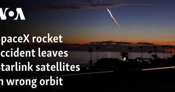 SpaceX rocket accident leaves Starlink satellites in wrong orbit