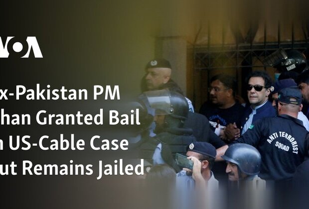 Ex-Pakistan PM Khan Granted Bail in US-Cable Case but Remains Jailed