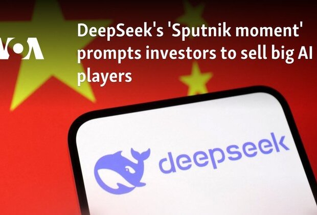 DeepSeek's 'Sputnik moment' prompts investors to sell big AI players