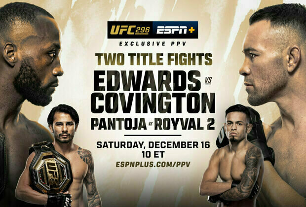 UFC 296: Edwards vs. Covington | Saturday, Dec. 16