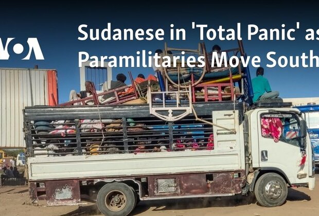 Sudanese in 'Total Panic' as Paramilitaries Move South