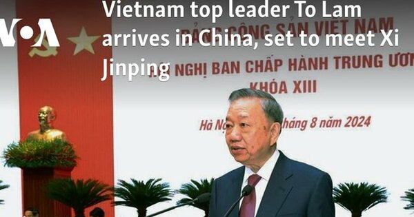 Vietnam top leader To Lam arrives in China, set to meet Xi Jinping